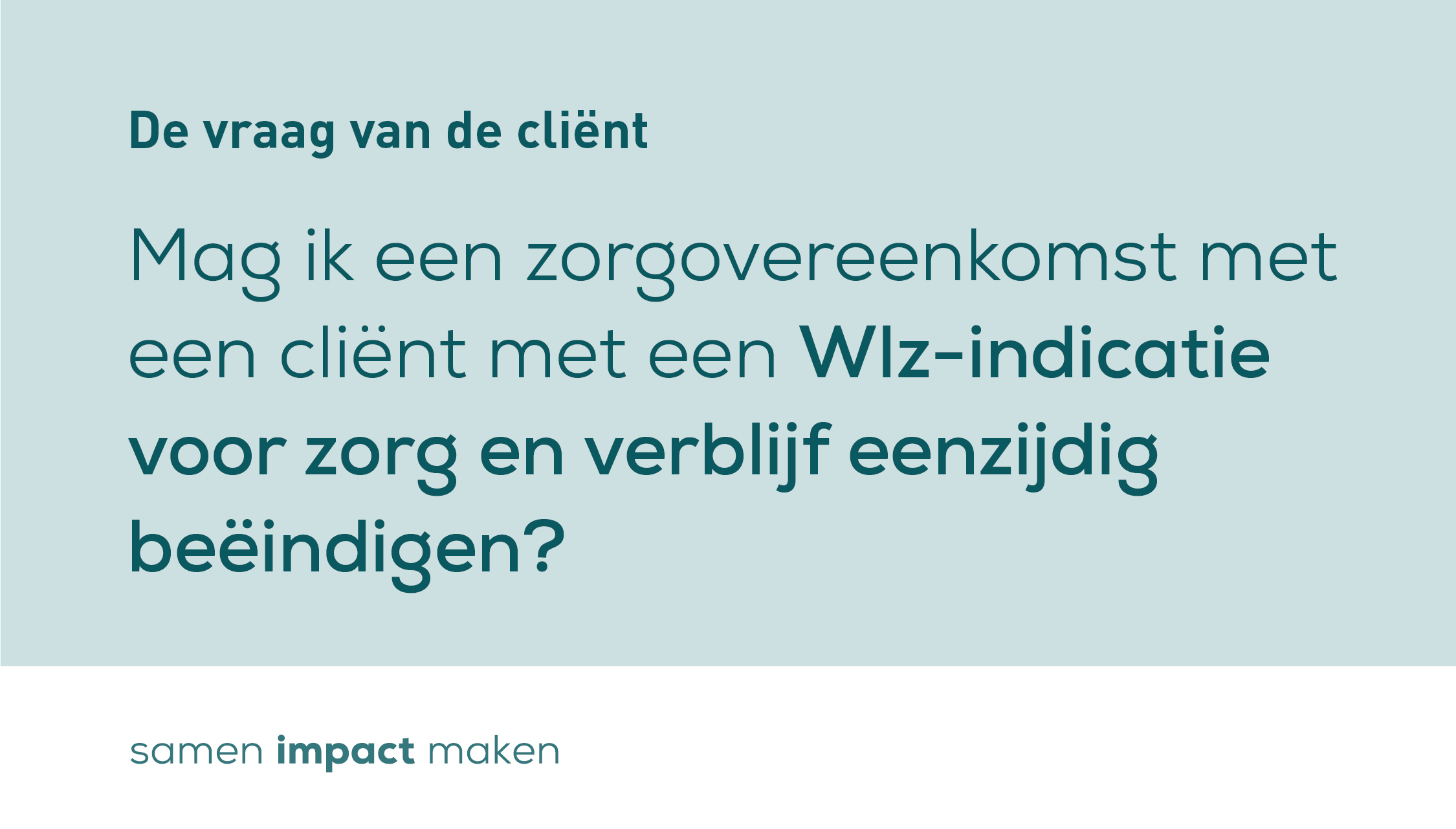 Mag ik een zorgovereenkomst met een cliënt met een Wlz-indicatie voor ...
